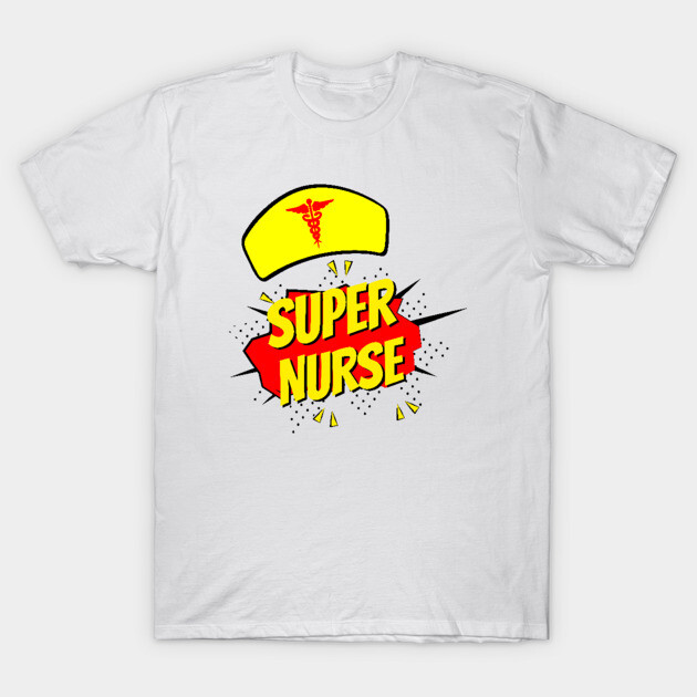 Super Nurse RN Super Power Nursing - Super Nurses - T-Shirt | TeePublic