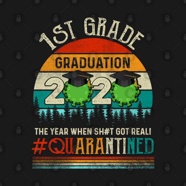 1st Grade Graduation 2020 The Year When Shit Got Real #Quarantined ...