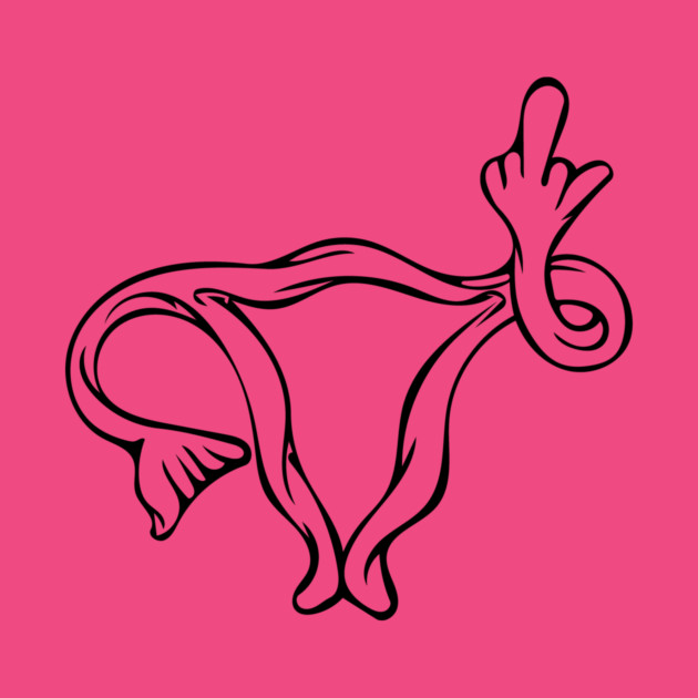 Uterus giving the Middle Finger - Uterus Giving The Middle Finger - T ...