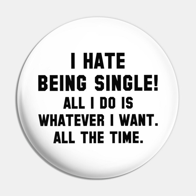i hate being single