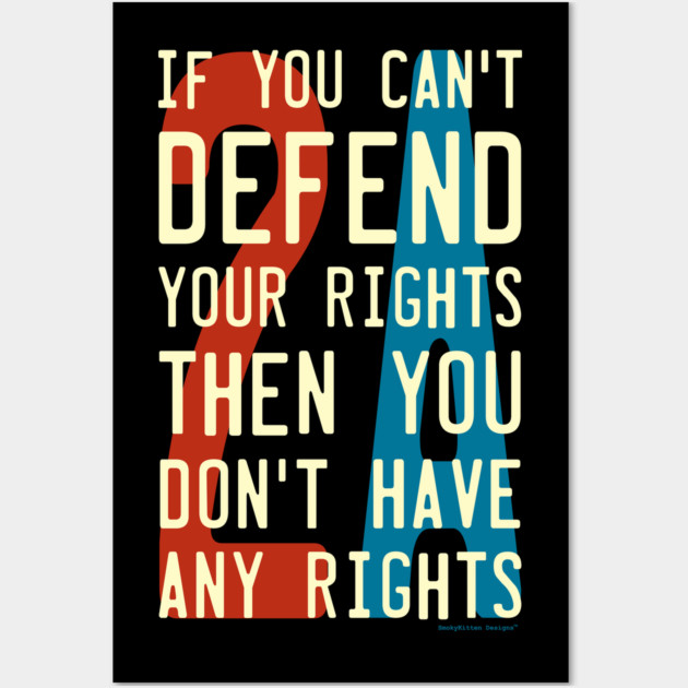 Defend Your Rights 2A 2nd Amendment - 2a - Posters and Art Prints ...