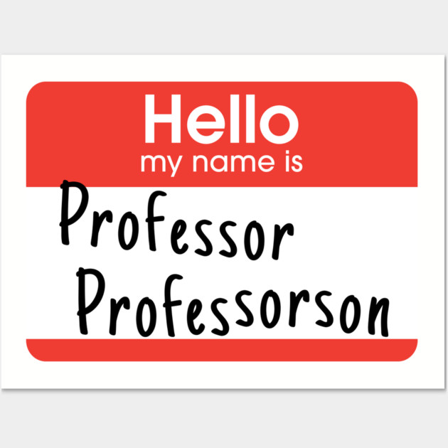 I am Professor Professorson. Really. - Community - Posters and Art ...