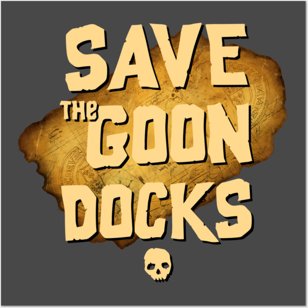 Save The Goon Docks - Goonies - Posters and Art Prints | TeePublic