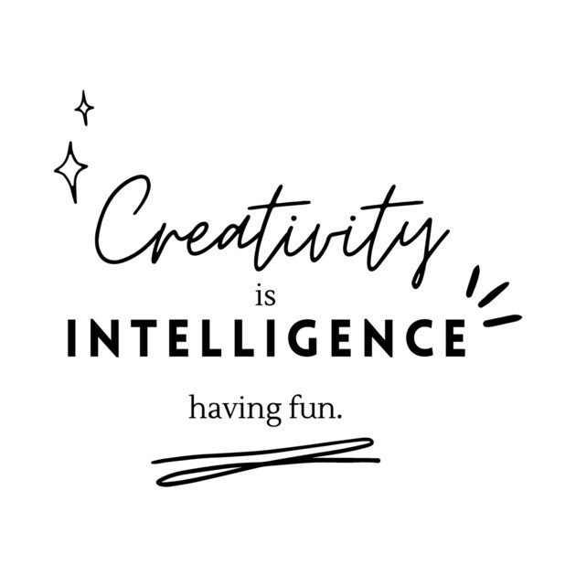 albert einstein creativity is intelligence having fun