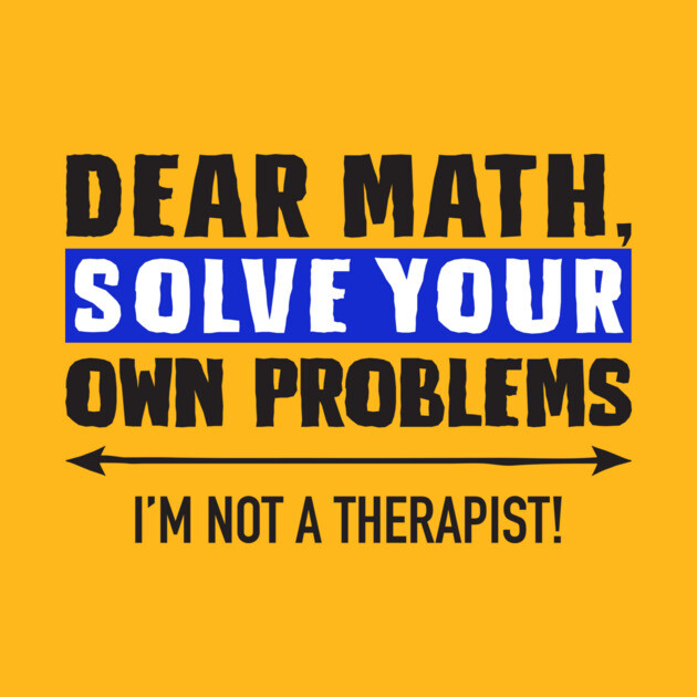 dear math solve your own problems
