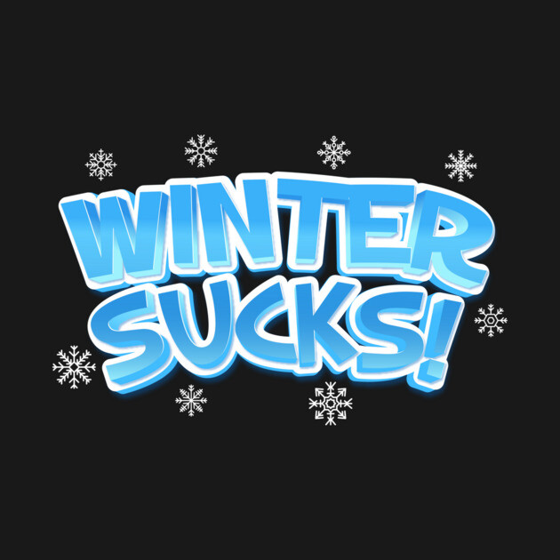 winter sucks