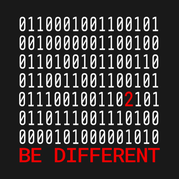 Be Different - Binary Code - Be Different Binary Code - T-Shirt | TeePublic