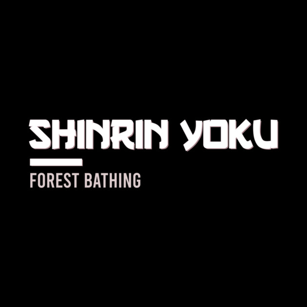 Shinrin Yoku forest bathing - Shinrin Yoku - Pin | TeePublic