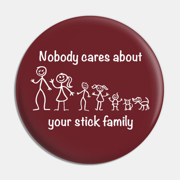 nobody cares about your stick figure family
