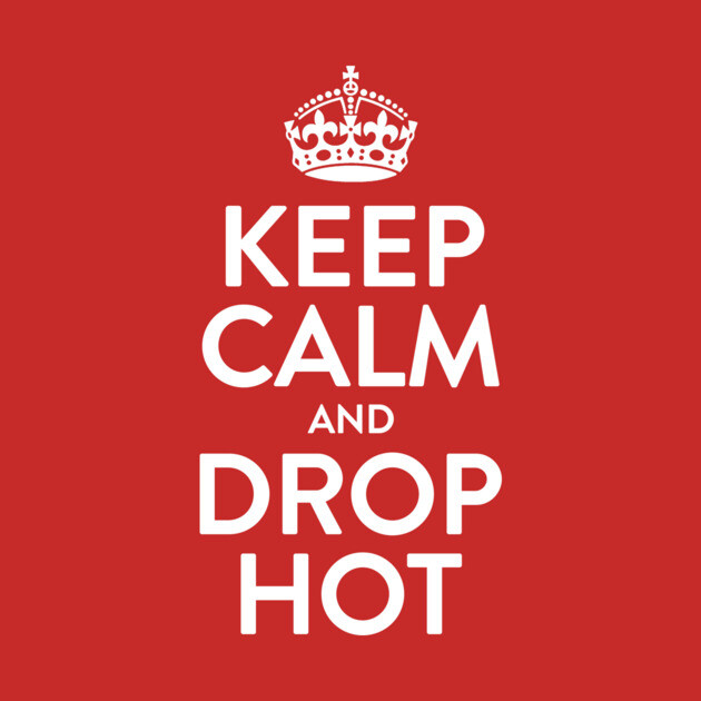 Keep Calm And Drop Hot - Battle Royale - T-Shirt | TeePublic