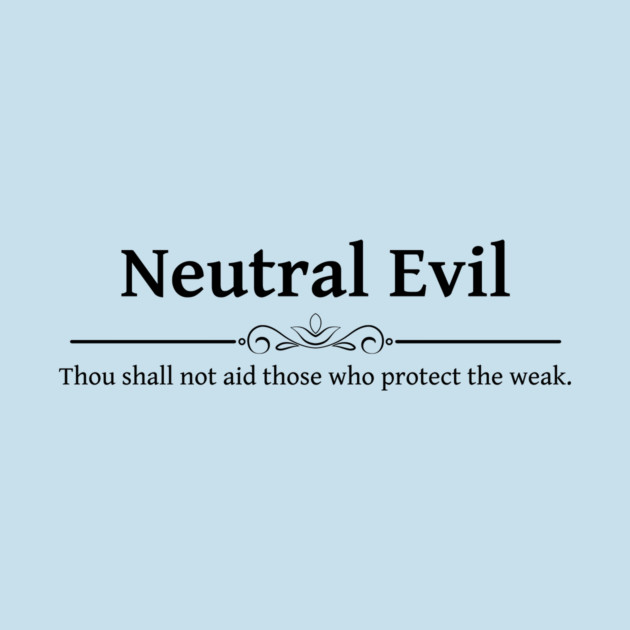 Neutral Evil DND 5e RPG Alignment Role Playing - Dnd 5e Alignment - T ...