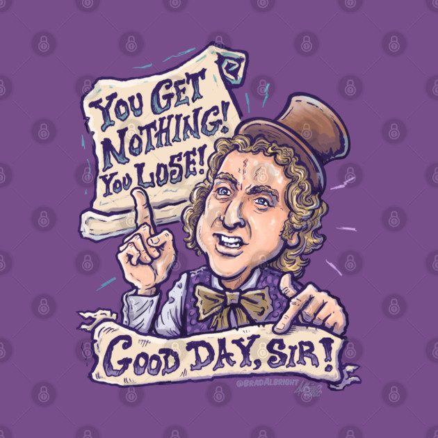you get nothing wonka