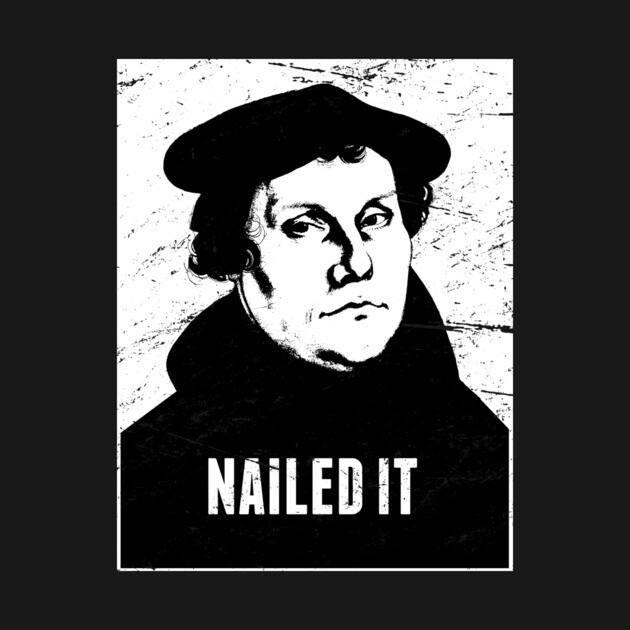 "Nailed It" Martin Luther & The Protestant Reformation - Martin Luther ...