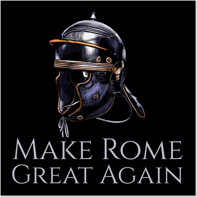 Ancient Rome - Imperial Legionary Helmet - Make Rome Great Again ...