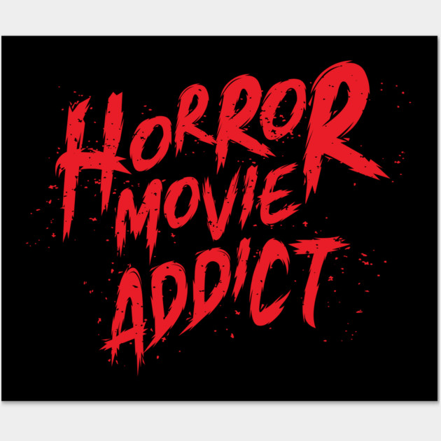 Horror Movie Addict - Horror Movie Addict Fan - Posters and Art Prints ...