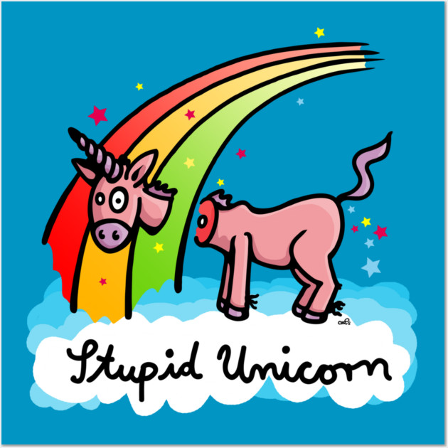 stupid unicorn