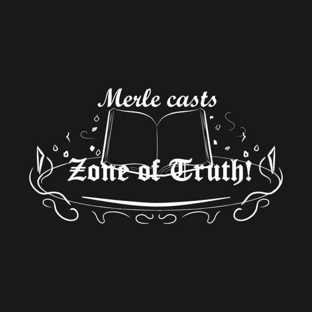 Merle casts Zone of Truth! - The Adventure Zone - T-Shirt | TeePublic