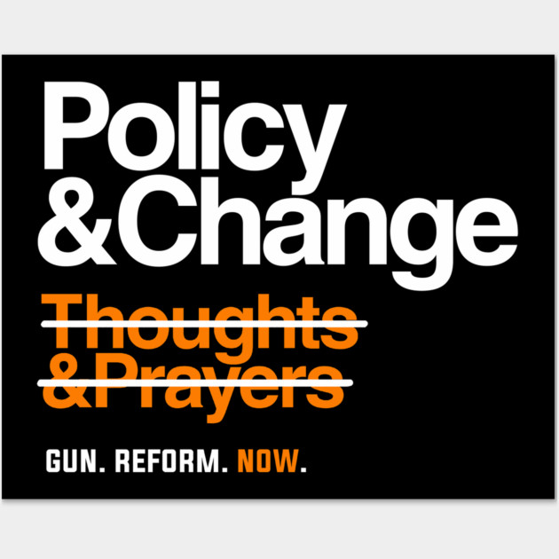 Policy and Change, Gun Reform Now - Gun Control - Posters and Art ...