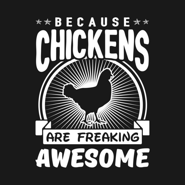 Chickens Are Freaking Awesome - I Love Chickens Chicken Lover - T-Shirt ...