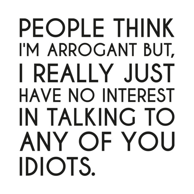 arrogant funny