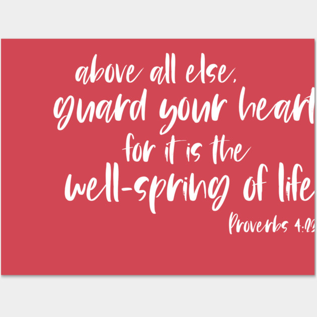 Christian Bible Verse: Above all else, guard your heart (white text ...
