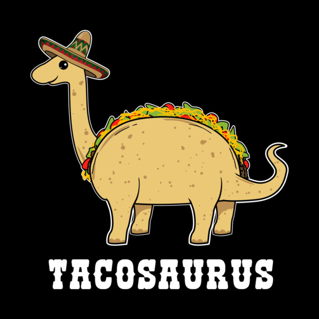 Tacosaurus Kids T Shirt-Funny Food Pun Mexico Taco Dinosaur ...