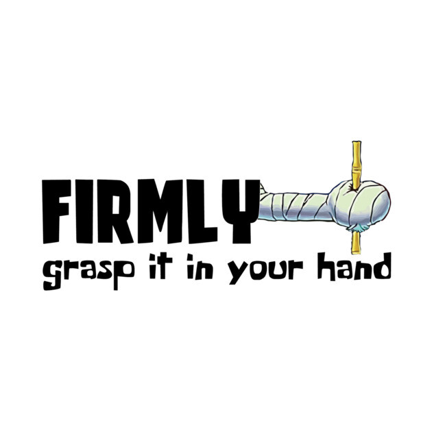 firmly grasp it