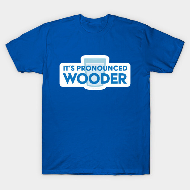 It's Pronounced Wooder Funny Philly Sayings - Philadelphia - T-Shirt ...