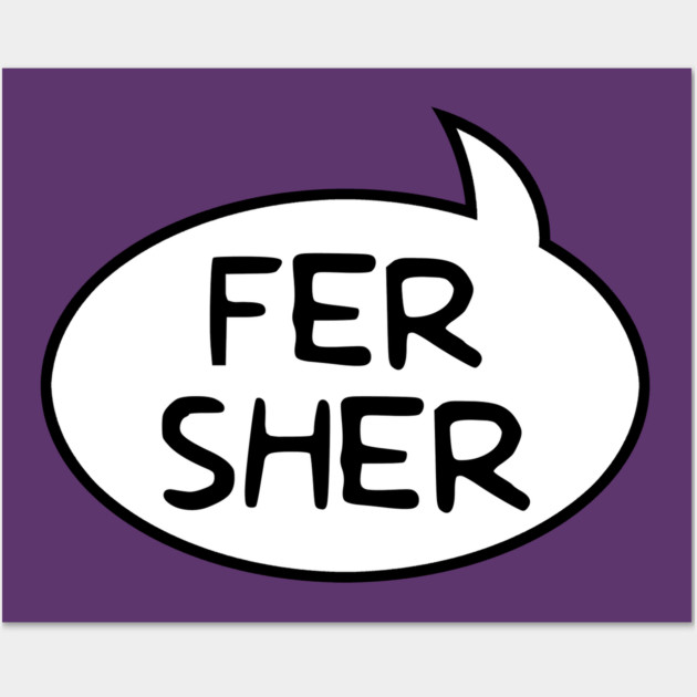 "Fer Sher" Word Balloon - Valley Girl - Posters and Art Prints | TeePublic