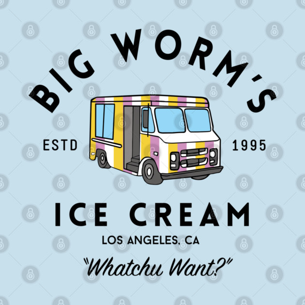 Big Worm's Ice Cream - "Whatchu Want?" - Los Angeles, CA - Big Worm - T-Shirt | TeePublic