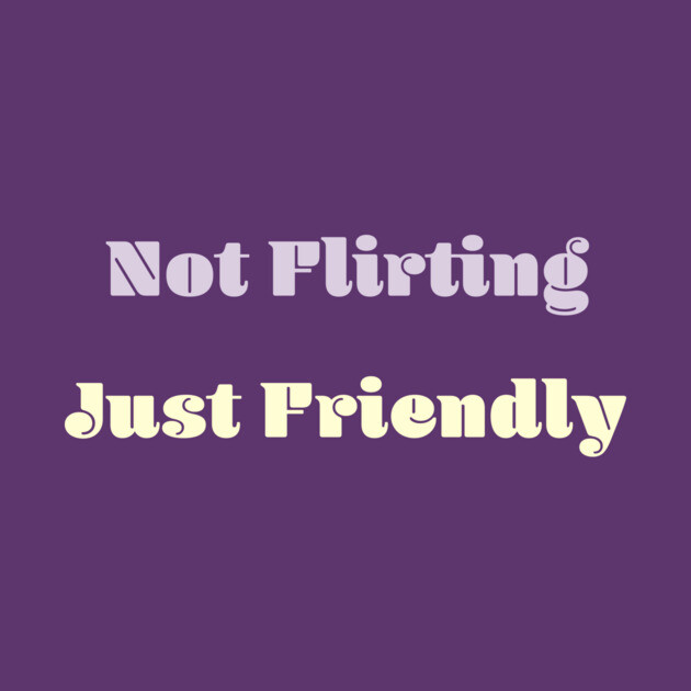 being friendly or flirting