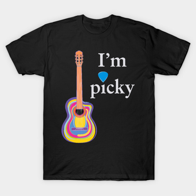 Funny Guitar - I'm Picky - Guitar - T-Shirt | TeePublic