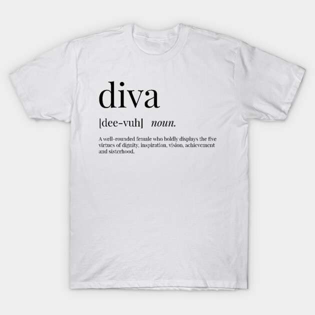 Diva Definition - Diva - T-Shirt | TeePublic
