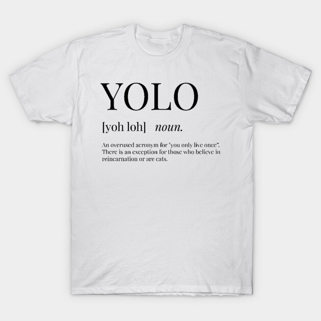 YOLO Definition - Yolo - T-Shirt | TeePublic