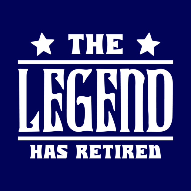 The Legend Has Retired - The Legend Has Retired - Pin | TeePublic