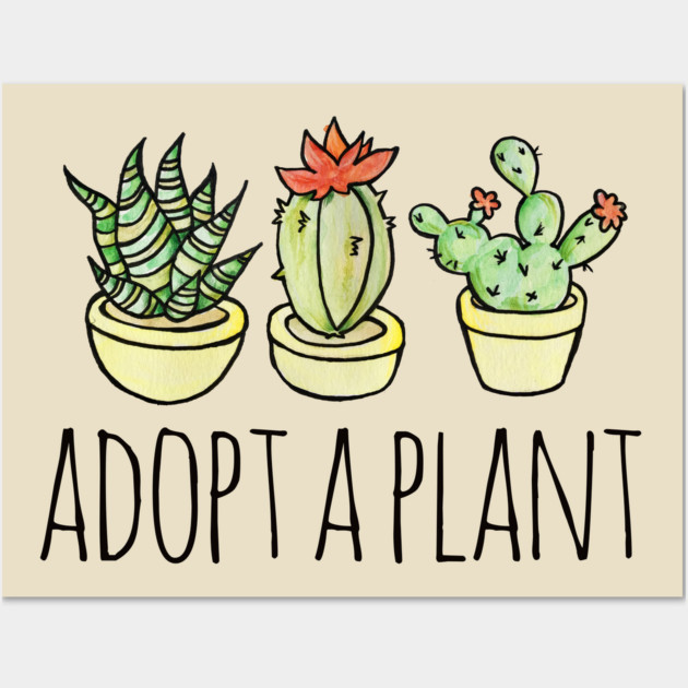 Adopt a Plant - Adopt A Plant - Posters and Art Prints | TeePublic