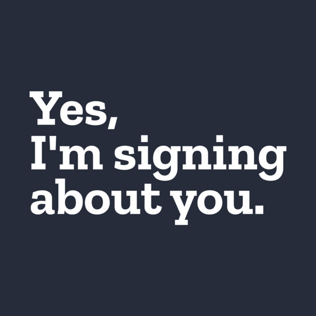 Funny Sign Language ASL - Sign Language - T-Shirt | TeePublic