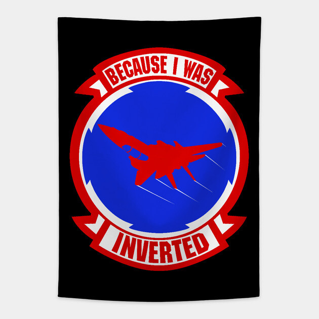 Because I Was Inverted Top Gun Maverick - Top Gun Maverick - Tapestry ...