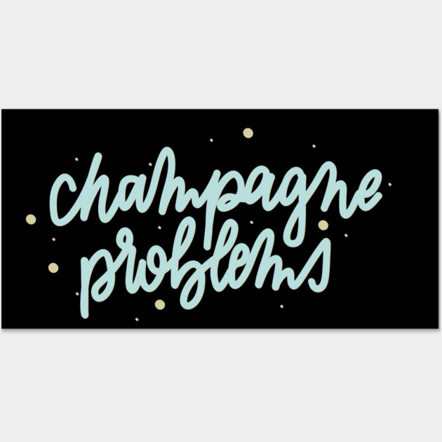 champagne problems