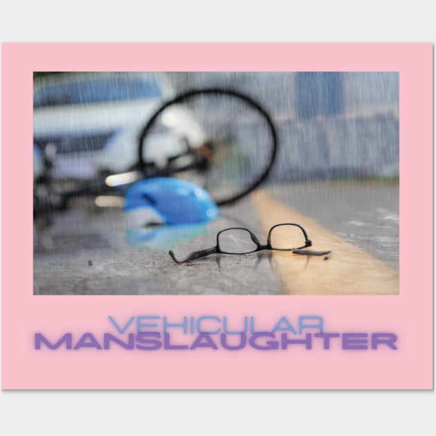 Vehicular manslaughter - Vehicular Manslaughter - Posters and Art ...