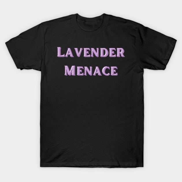 Lavender Menace Text - Lavender Menace - T-Shirt | TeePublic