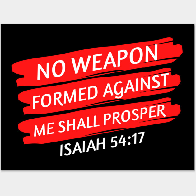 No Weapon Formed Against Me Shall Prosper | Christian Saying - No ...
