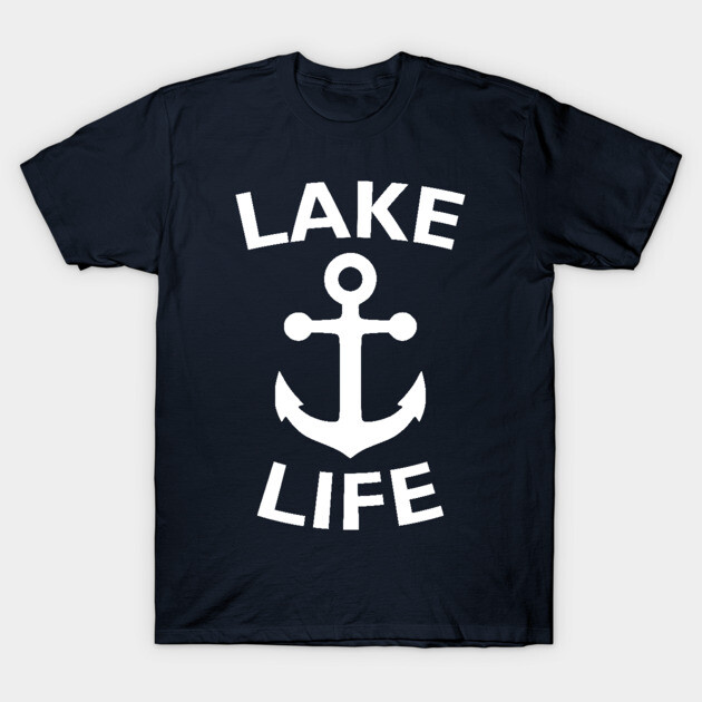Lake Life - Funny Lake Life - T-Shirt | TeePublic