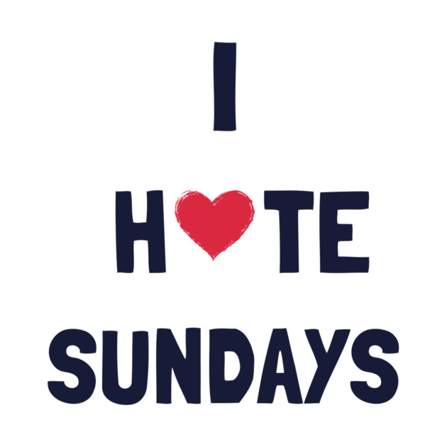 hate sundays
