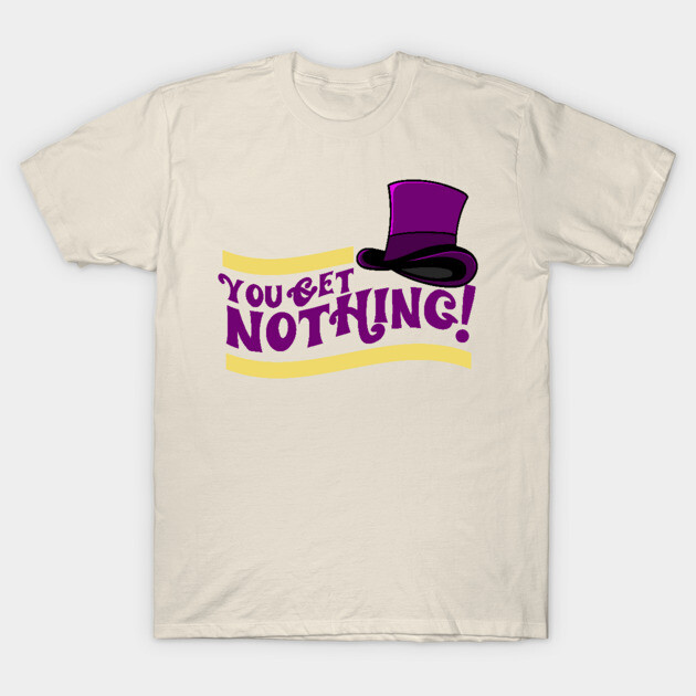 you get nothing wonka