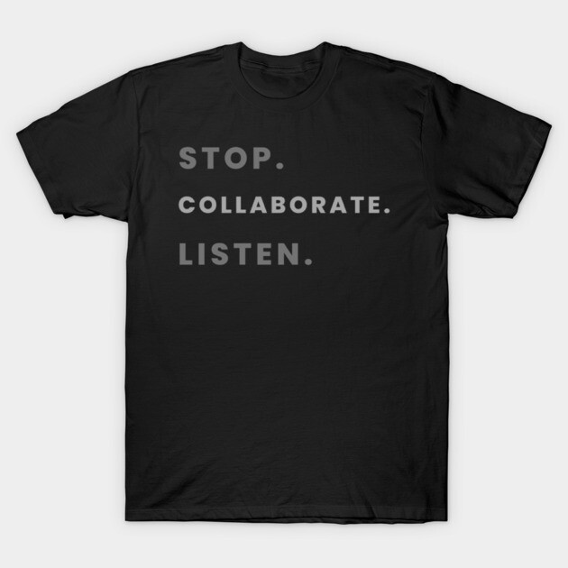 Stop. Collaborate. Listen. - 90s - T-Shirt | TeePublic