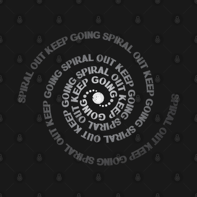 spiral out keep going