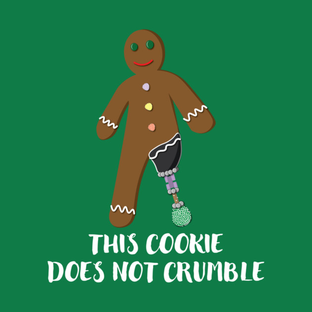 This Cookie Does Not Crumble - Amputee Humor - T-Shirt | TeePublic