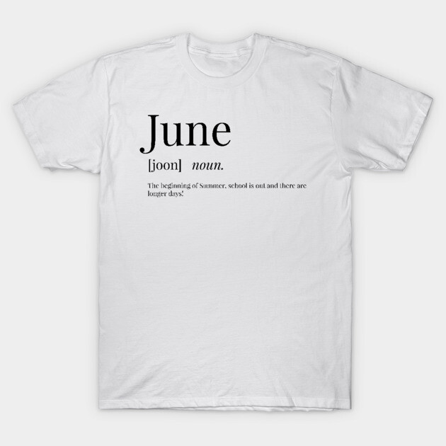 June Definition - June - T-Shirt | TeePublic