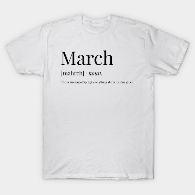 March Definition - March - T-Shirt | TeePublic